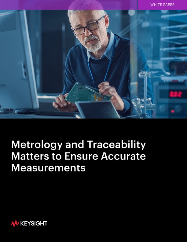Metrology and Traceability Matters to Ensure Accurate Measurements PDF Asset Page | Keysight